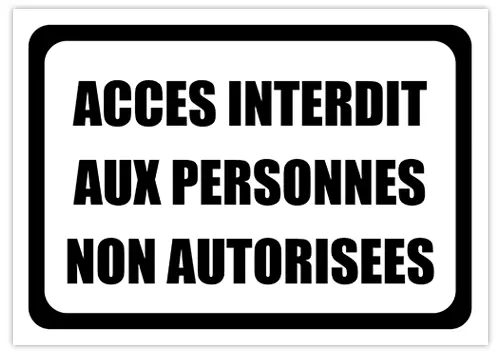 Signer Accès interdit aux personnes non autorisées à imprimer ...